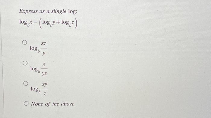 Solved Express as a slingle log: log,x- (logy+log,z) 10% b | Chegg.com