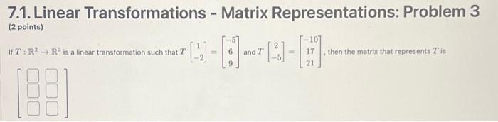 Solved 7.1. Linear Transformations - Matrix Representations: | Chegg.com