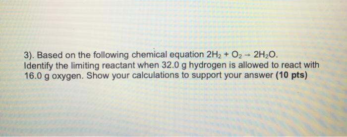 Solved 3). Based on the following chemical equation 2H2 + O2 | Chegg.com