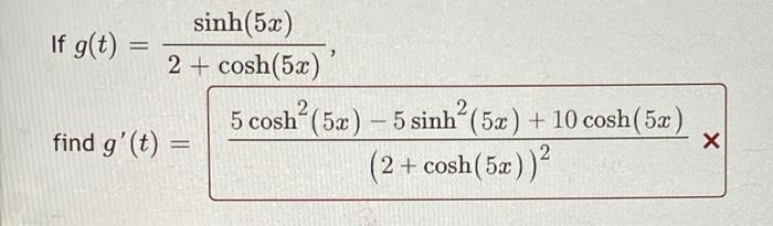 Solved sinh(52) If g(t) = 2 + cosh(5x)' 5 cosh? (5x) – 5 | Chegg.com