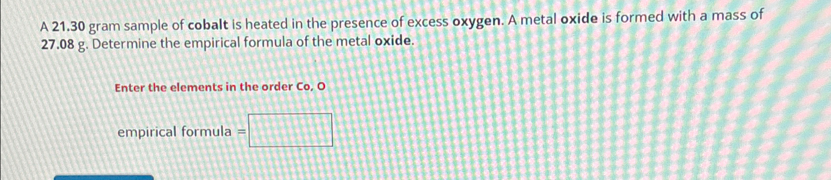Solved A 21.30 ﻿gram sample of cobalt is heated in the | Chegg.com