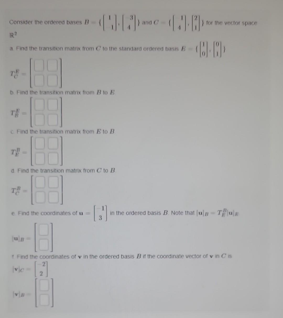 Solved Consider the ordered bases B={[11],{34}} and | Chegg.com