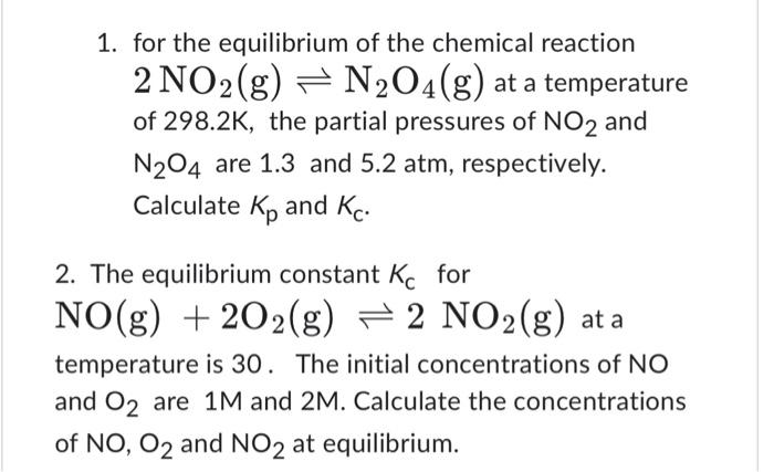 Solved 1. for the equilibrium of the chemical reaction 2NO2( | Chegg.com