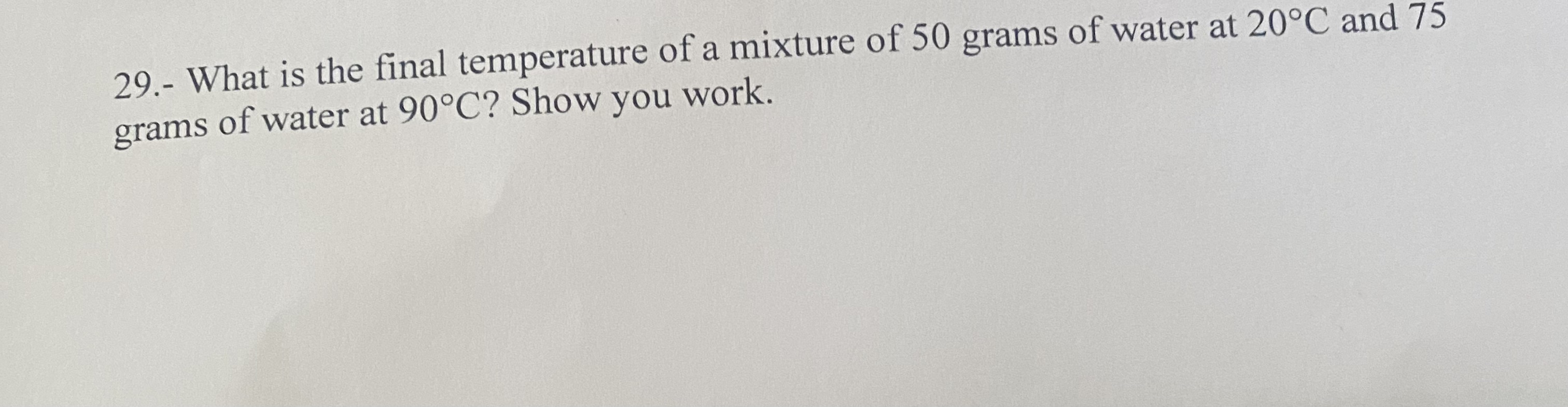 Solved 29.- ﻿What is the final temperature of a mixture of | Chegg.com