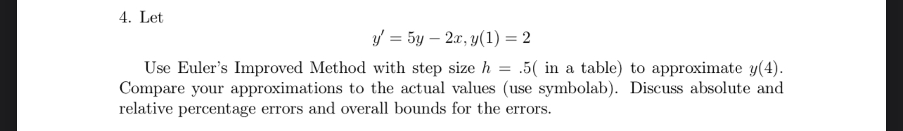 Solved Lety'=5y-2x,y(1)=2Use Euler's Improved Method with | Chegg.com