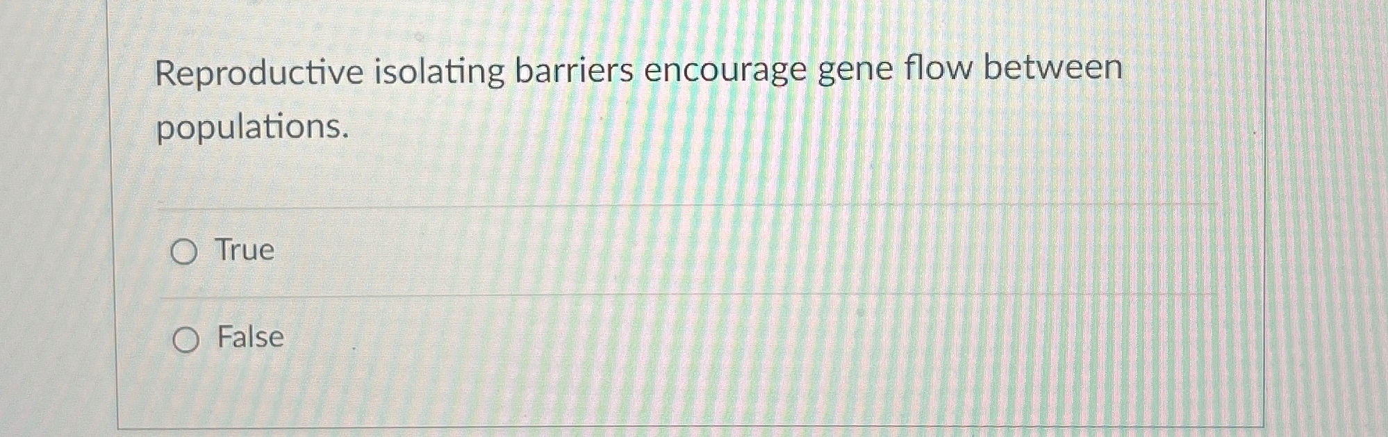 Solved Reproductive isolating barriers encourage gene flow | Chegg.com