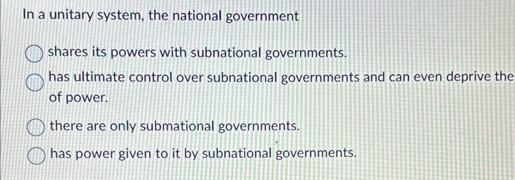 Solved In a unitary system, the national governmentshares | Chegg.com