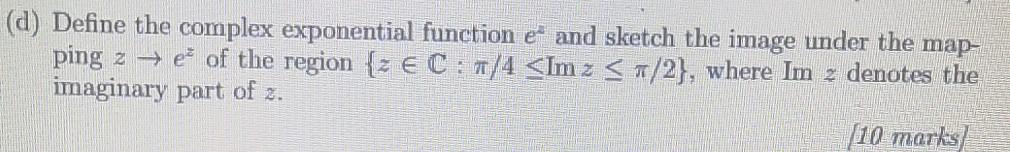 Solved (d) Define the complex exponential function e' and | Chegg.com