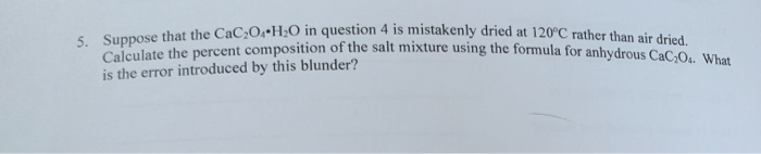 Solved 100 4. A 0.889-g sample of a CaC12.2H2O/K2C204+H20 | Chegg.com