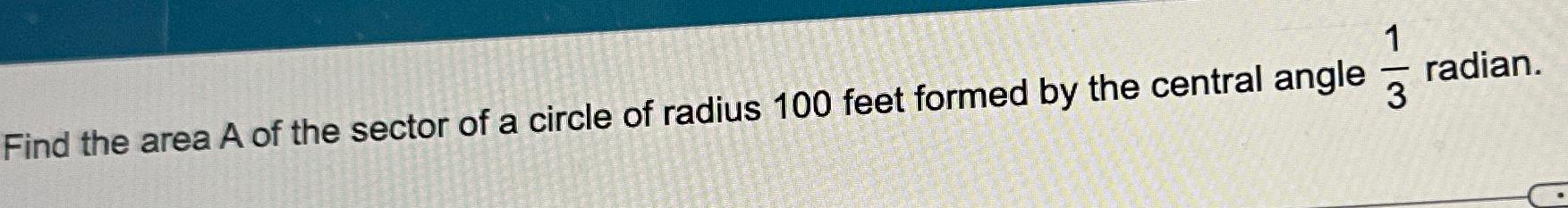 Solved Find the area A ﻿of the sector of a circle of radius | Chegg.com