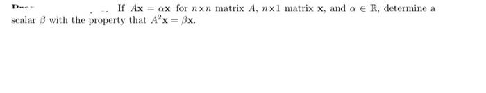 Solved If Ax = ax for nxn matrix A, nx1 matrix x, and a € R, | Chegg.com