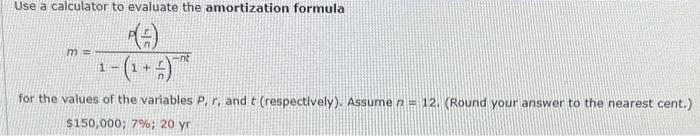 Use a calculator to evaluate the amortization formula | Chegg.com