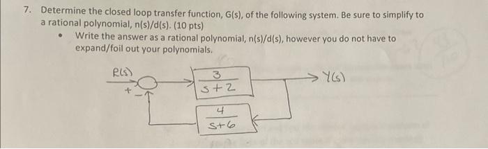 Solved 7. Determine the closed loop transfer function, G(s), | Chegg.com
