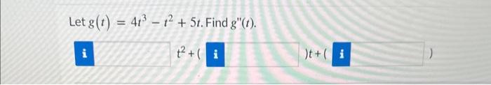 Solved Let g(t)=4t3−t2+5t. Find g′′(t). t2+1t+1 | Chegg.com