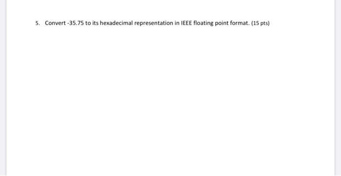 Solved 5. Convert -35.75 to its hexadecimal representation | Chegg.com