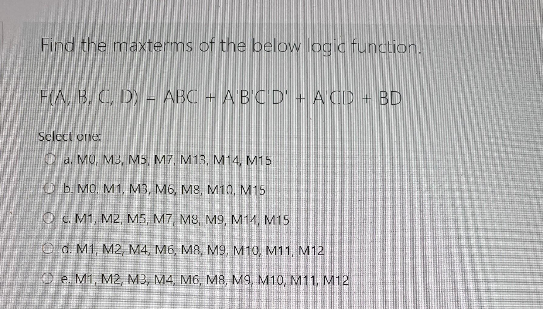 Solved Find the maxterms of the below logic function. F(A, | Chegg.com