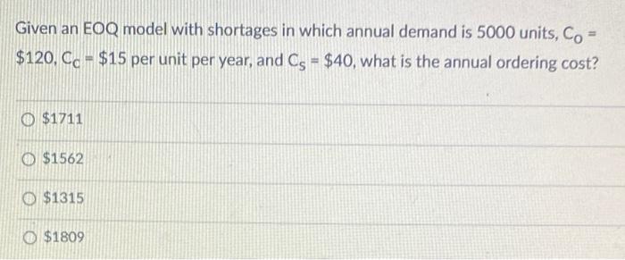 Solved Given an EOQ model with shortages in which annual | Chegg.com