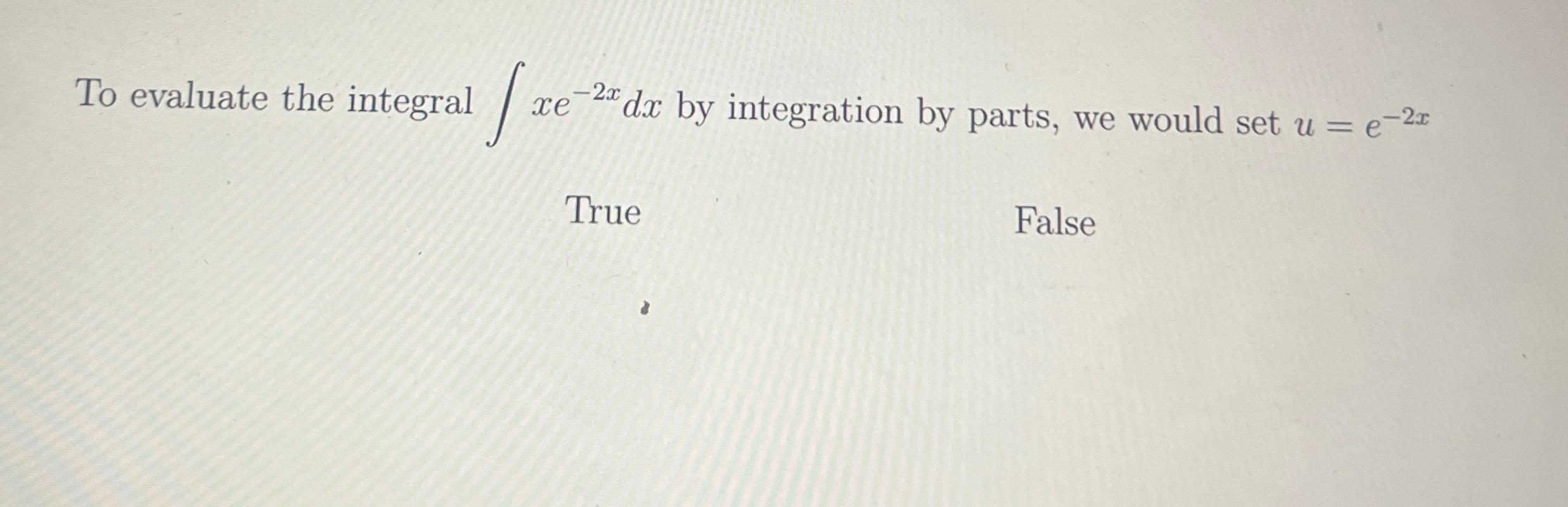 Solved To evaluate the integral ∫﻿﻿xe-2xdx ﻿by integration | Chegg.com