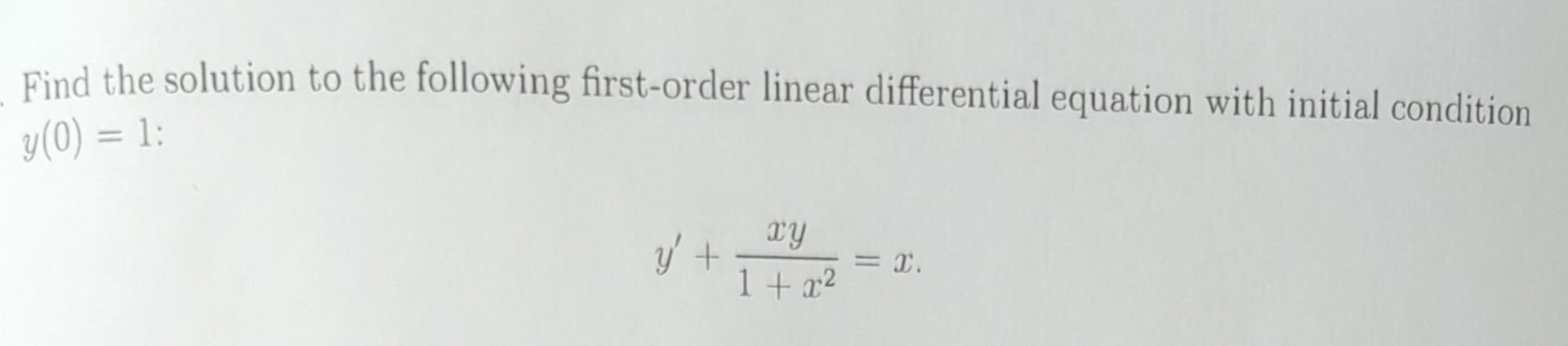 Solved Find the solution to the following first-order linear | Chegg.com