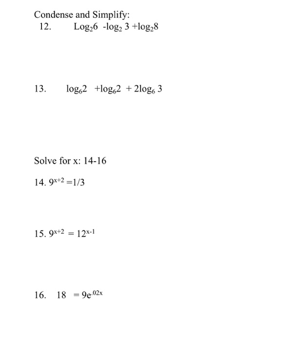 Solved Condense and Simplify: 12. Log26 -log2 3 +log28 13. | Chegg.com