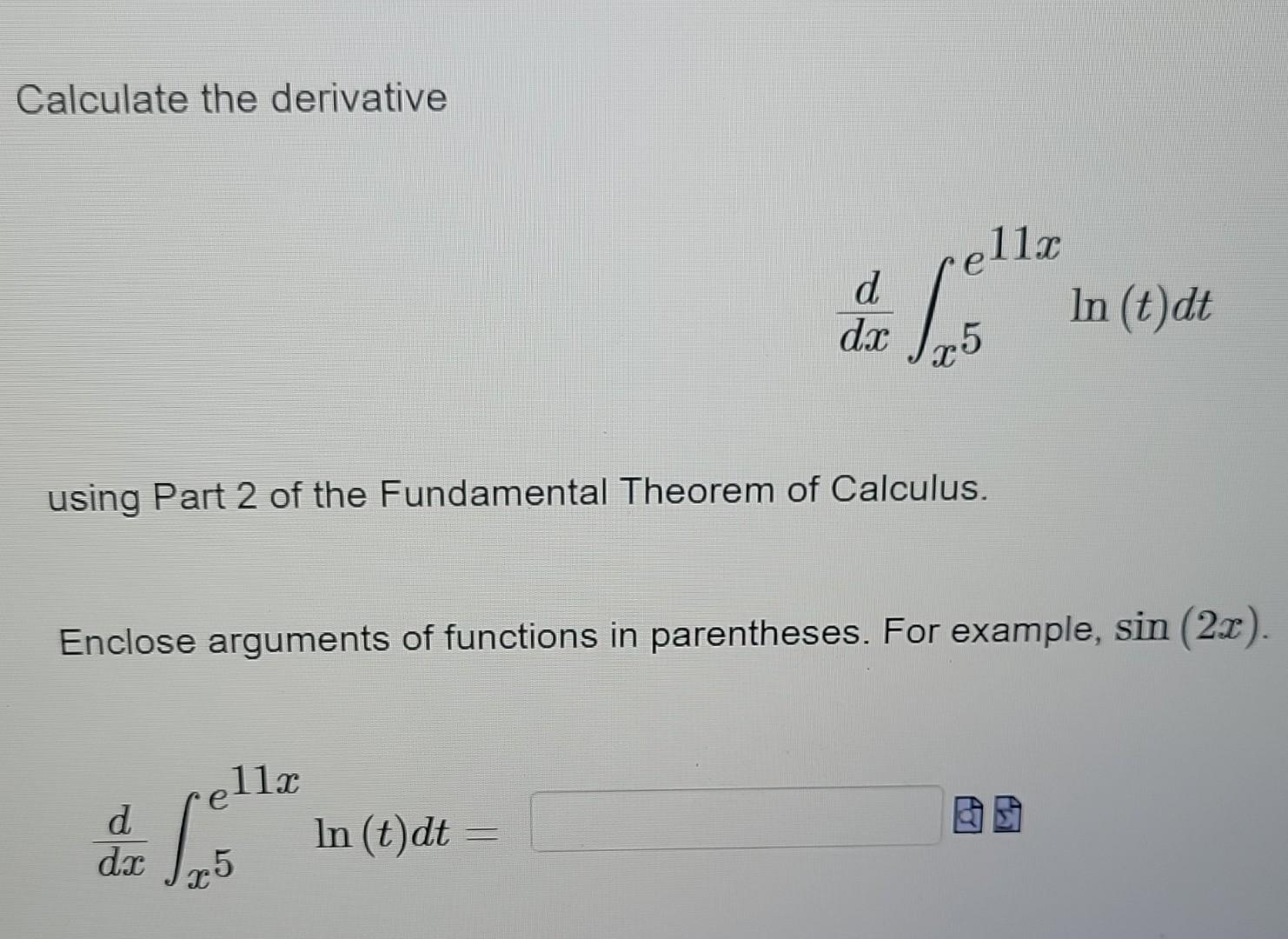 Solved Calculate the derivative d dx int x^ 5 ^ e ^ (11x) * | Chegg.com