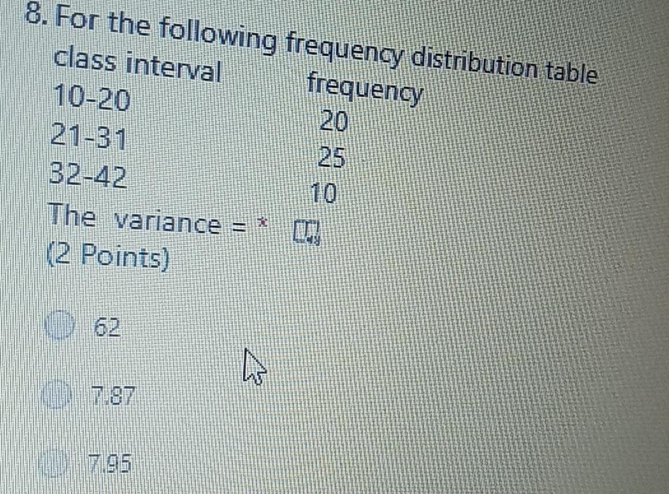 Solved 8. For the following frequency distribution table | Chegg.com