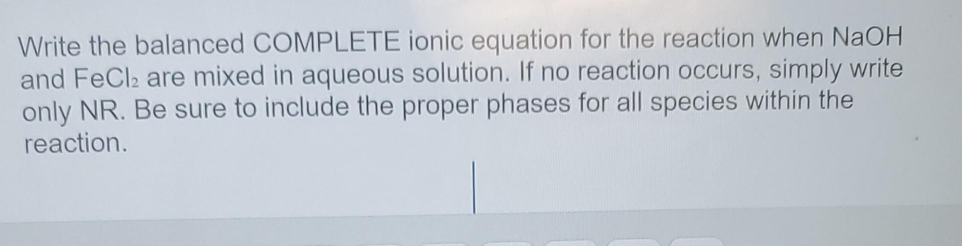Solved Write the balanced COMPLETE ionic equation for the | Chegg.com
