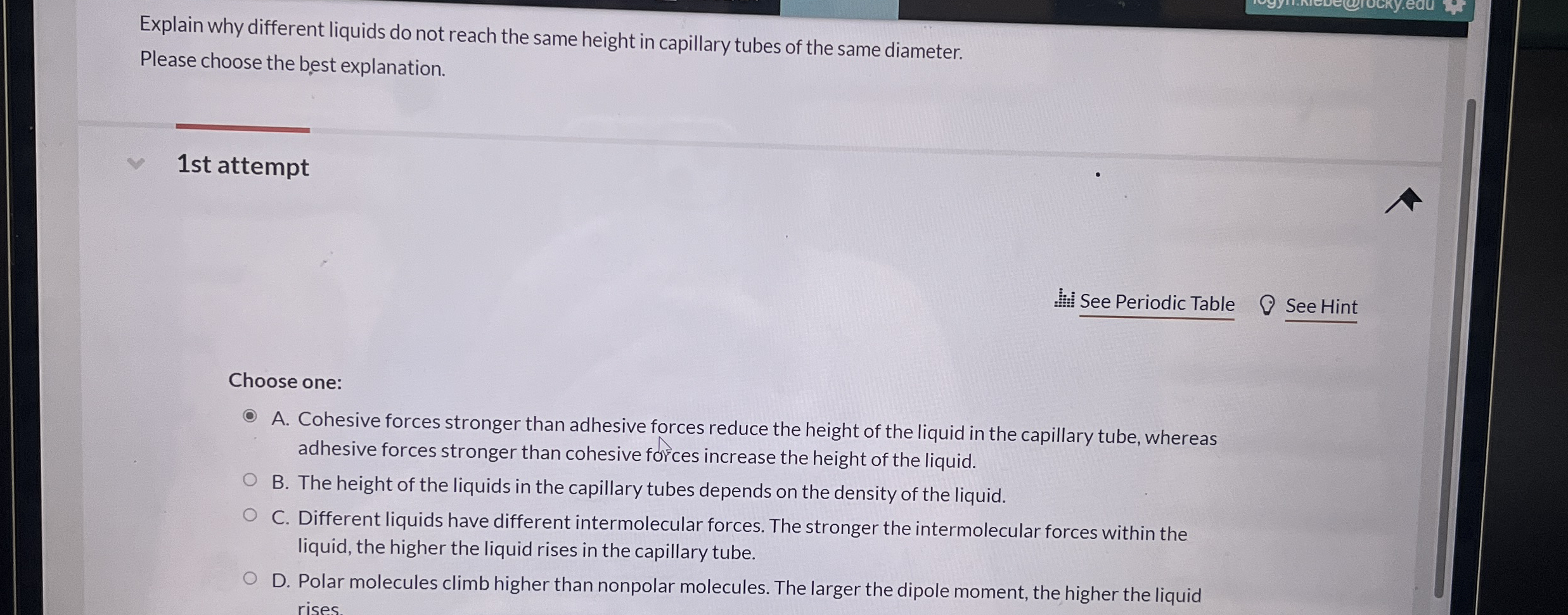 Solved Choose one:A. Cohesive forces stronger than adhesive | Chegg.com Solved Choose one:A. Cohesive forces stronger than adhesive | Chegg.com