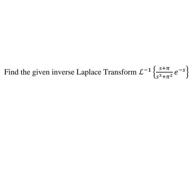 Solved S+TT Find the given inverse Laplace Transform L-1 | Chegg.com