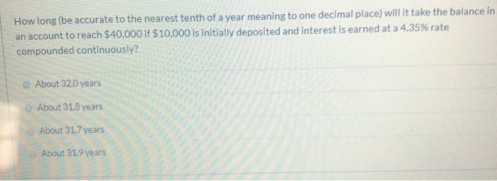 Solved How long (be accurate to the nearest tenth of a year | Chegg.com