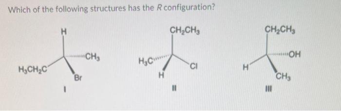 [Solved]: Which of the following structures has the ( R )