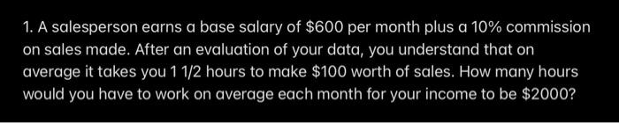Solved 1. A salesperson earns a base salary of $600 per | Chegg.com