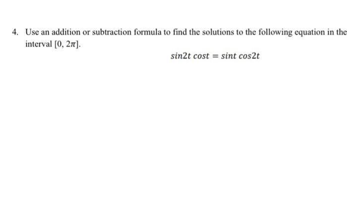 Solved 4. Use an addition or subtraction formula to find the | Chegg.com