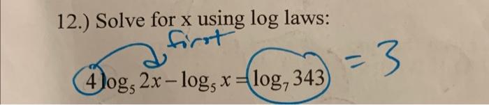 Solved 12.) Solve for x using log laws: (4) | Chegg.com