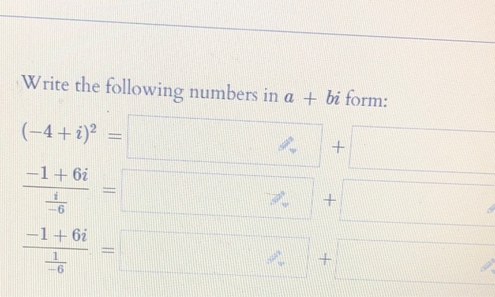 Solved Write the following numbers in a + bi form: (-4+1) + | Chegg.com