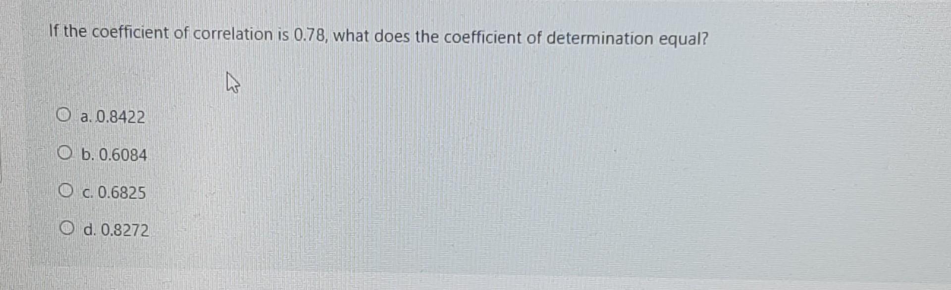 Solved If the coefficient of correlation is 0.78 , what does | Chegg.com