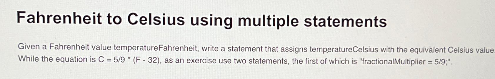 Solved Fahrenheit to Celsius using multiple statementsGiven | Chegg.com