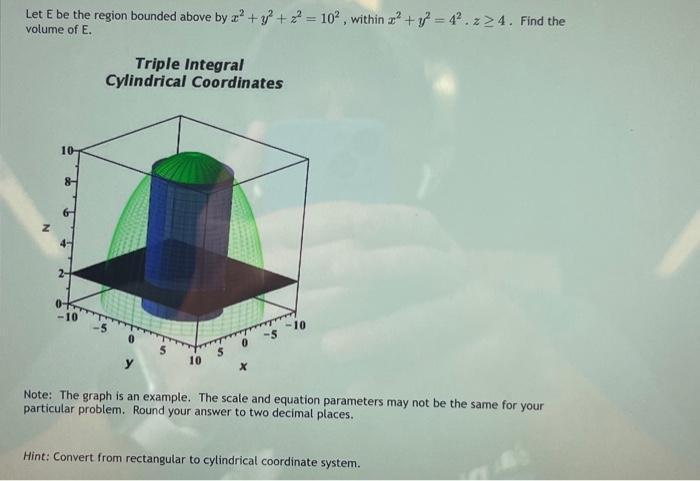 Solved Let E be the region bounded above by x2+y2+z2=102, | Chegg.com