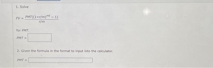 Solved 1. Solve AV=r/mPMT((1+r/m)mt−1) for PMT. PMT= 2. | Chegg.com