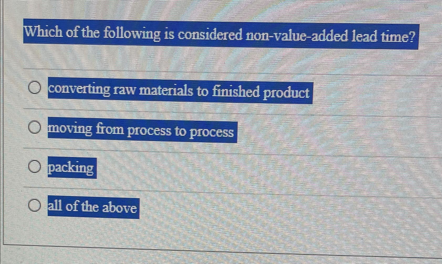 Solved Which of the following is considered non-value-added | Chegg.com
