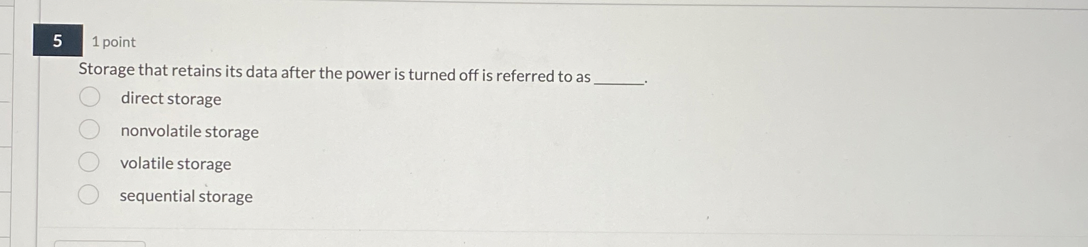 Solved 5 1 ﻿pointStorage that retains its data after the | Chegg.com