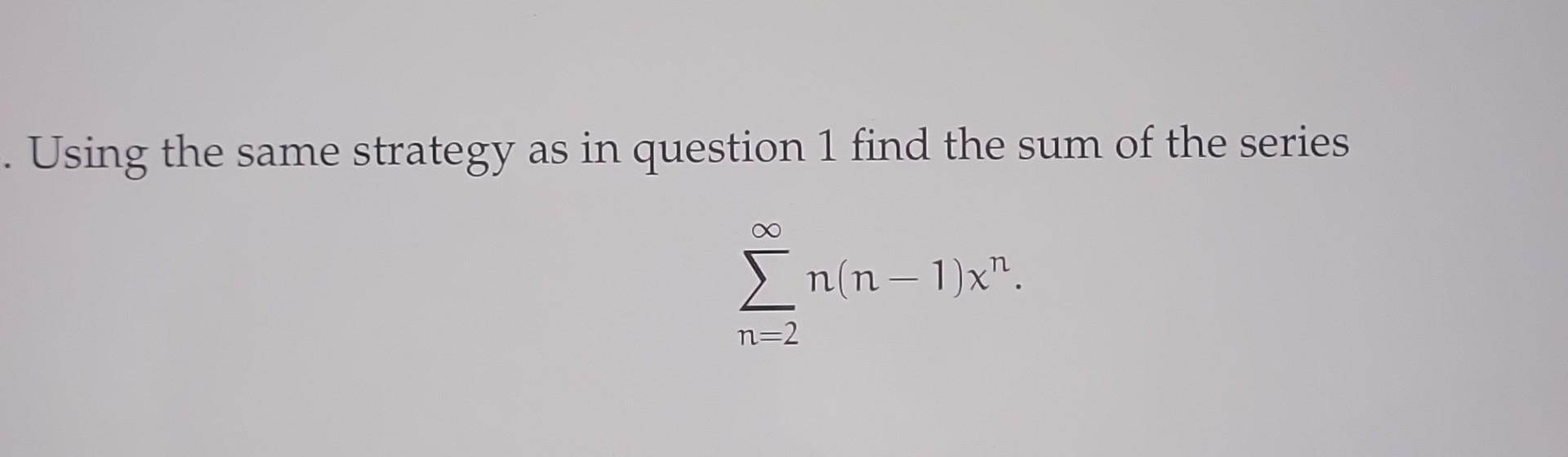 Solved Using the same strategy as in question 1 find the sum | Chegg.com