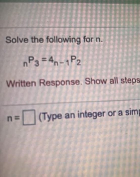 Solved Solve the following for n. nP₃ =4n-pP2 Written | Chegg.com