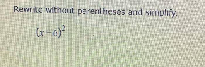 Solved Rewrite without parentheses and simplify. (7-6)2 | Chegg.com