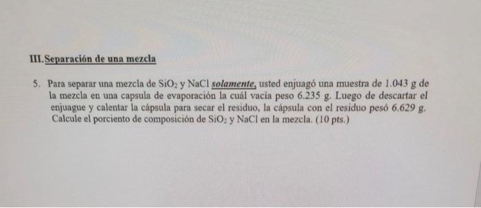 Solved 5. Para separar una mezcla de SiO2 y NaCl solamente, | Chegg.com