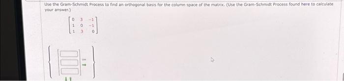 Use the Gram-Schmidt Process to find an orthogonal | Chegg.com