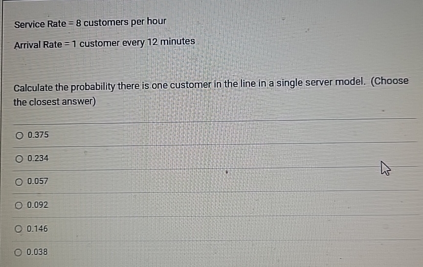 Solved Service Rate =8 ﻿customers per hourArrival Rate =1 | Chegg.com
