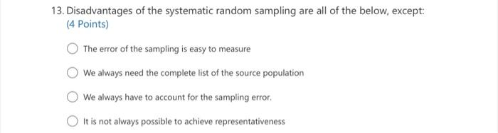 Solved 13. Disadvantages of the systematic random sampling | Chegg.com