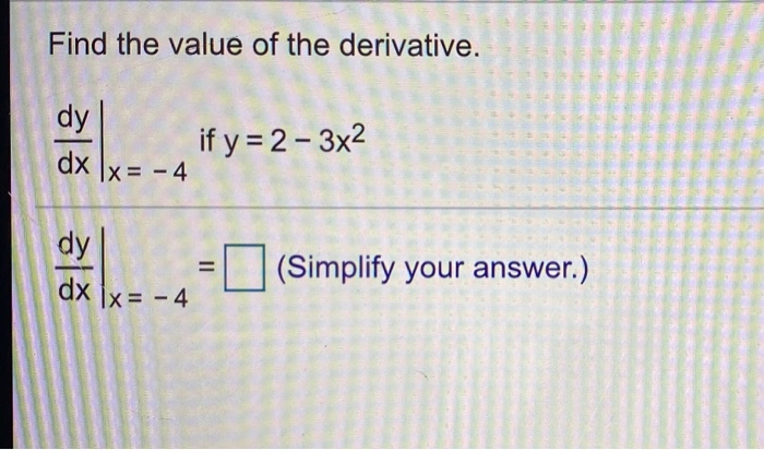 Solved Find the value of the derivative. dy ify = 2 - 3x2 dx | Chegg.com