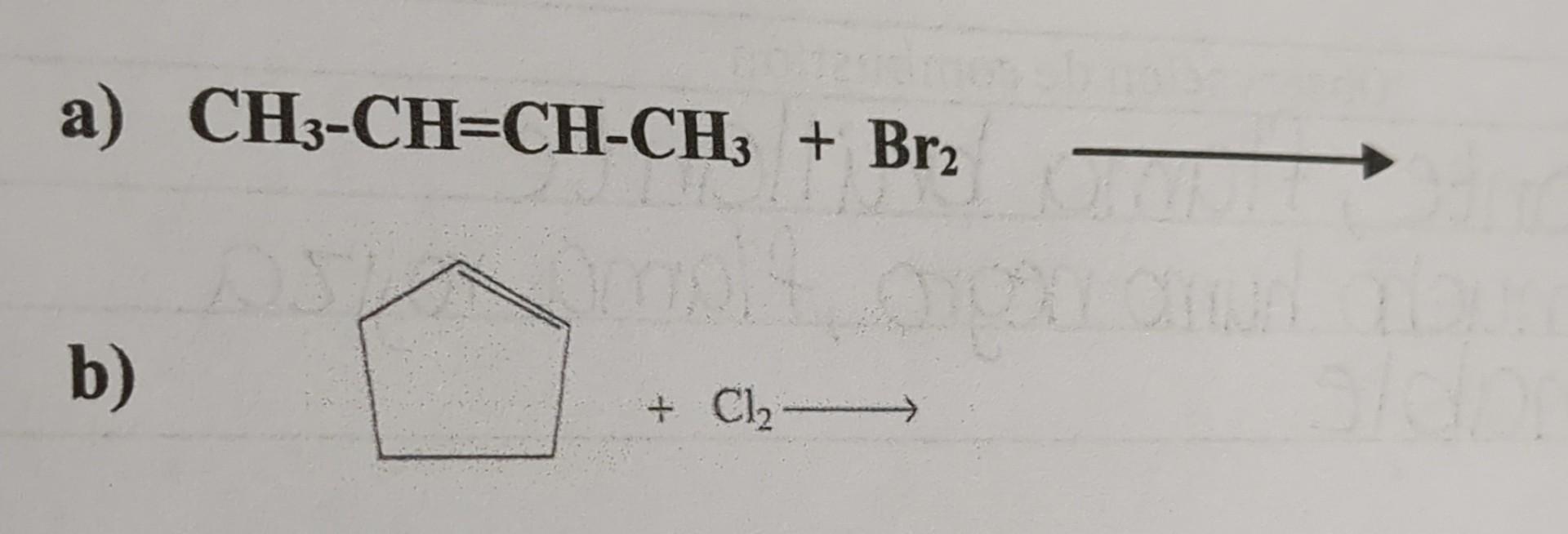 Solved a) CH3−CH=CH−CH3+Br2 b) | Chegg.com